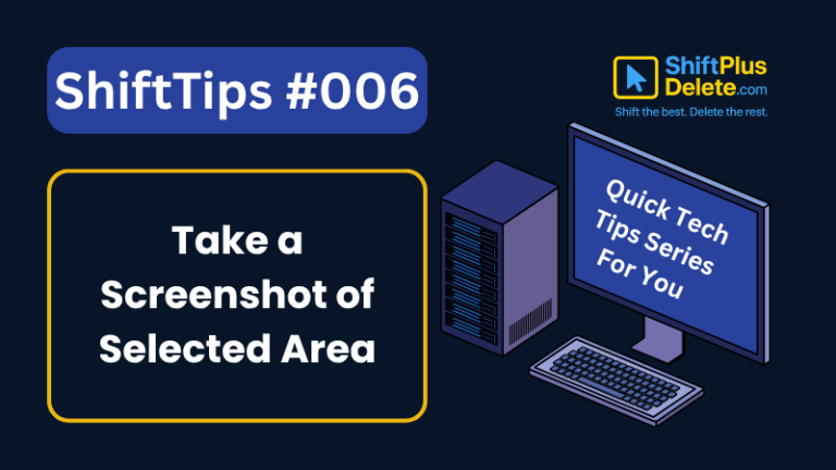 ShiftTips #006: Take a Quick Screenshot of Windows Selected Area