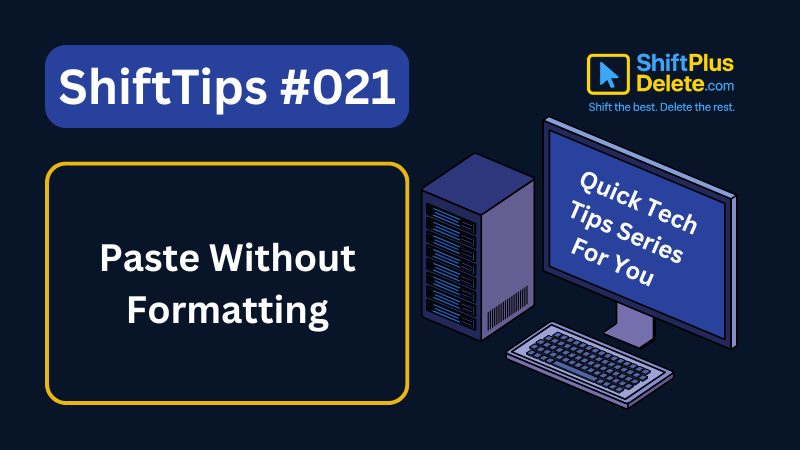 ShiftTips #021: Paste Without Formatting